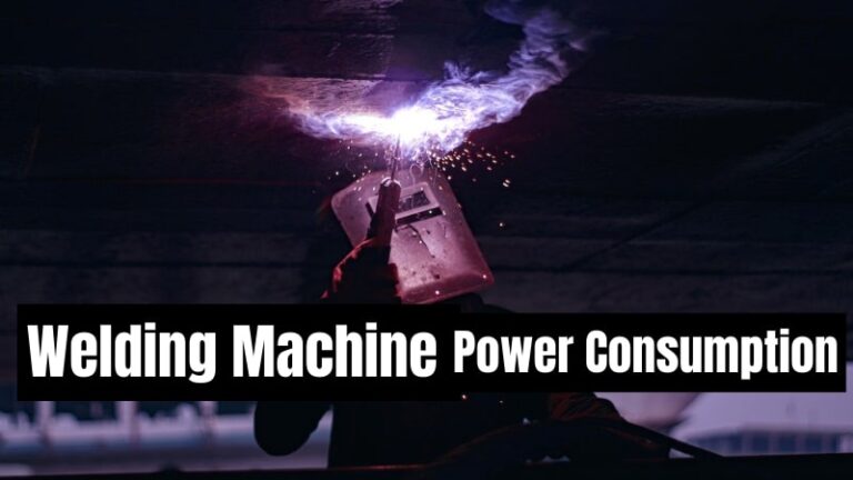 Welding Machine Power Consumption Calculator - Lets Save Electricity